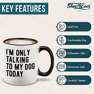 shop4ever I'm Only Talking to My Dog Today Ceramic Coffee Mug Tea Cup. Funny Gift for Dog Dad Mom 11 oz. (Black Handle)