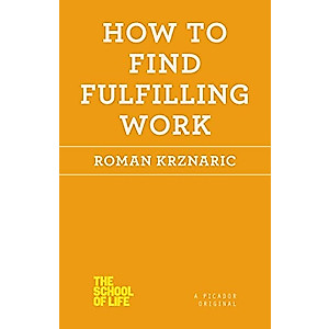 How to Find Fulfilling Work (The School of Life)