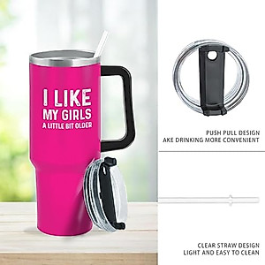 i like my girls a little bit older Tumbler 40 oz Tumblers with Lid and Straw Insulated Tumblers Stainless Steel Tumbler Funny Gifts for Men