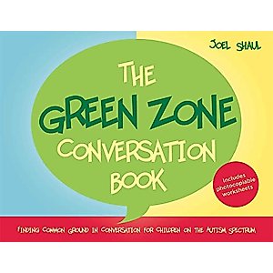 The Green Zone Conversation Book: Finding Common Ground in Conversation for Children on the Autism Spectrum