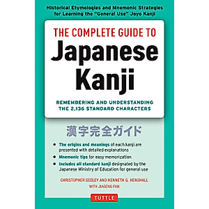 The Complete Guide to Japanese Kanji: (JLPT All Levels) Remembering and Understanding the 2,136 Standard Characters