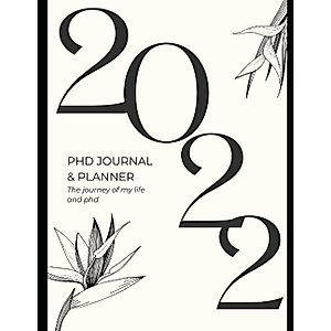 Phd Journal & Planner: The Journey of my Life & PhD