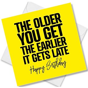 Punkcards - Funny Birthday Card for Friend - 'The Older you get the Earlier it gets Late' - Birthday Card for Dad Mum Sister Brother - Friend Birthday Card - Humour Joke Card