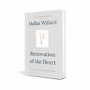 Renovation of the Heart: Putting on the Character of Christ - 20th Anniversary Edition