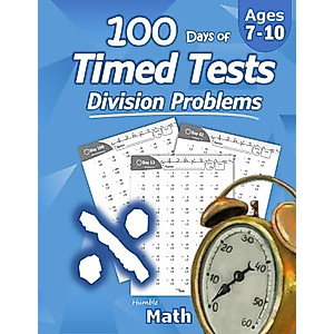 Humble Math - 100 Days of Timed Tests: Division: Grades 3-5, Math Drills, Digits 0-12, Reproducible Practice Problems