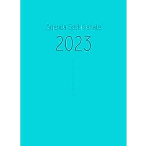 Agenda Settimanale 2023 Azzurra: Agenda Planner Settimanale Piccola, Formato Simile ad A5, Perfetta per le tue Idee Regalo Originali (Italian Edition)
