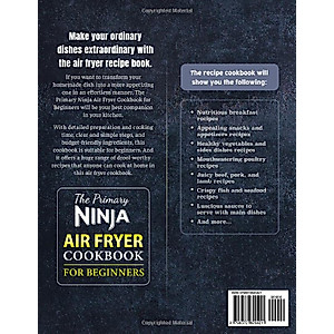 The Primary Ninja Air Fryer Cookbook for Beginners: Easy, Healthy and Juicy Recipes That Spur You to Cook More Meals at Home and Enjoy Delicious Treats Effortlessly