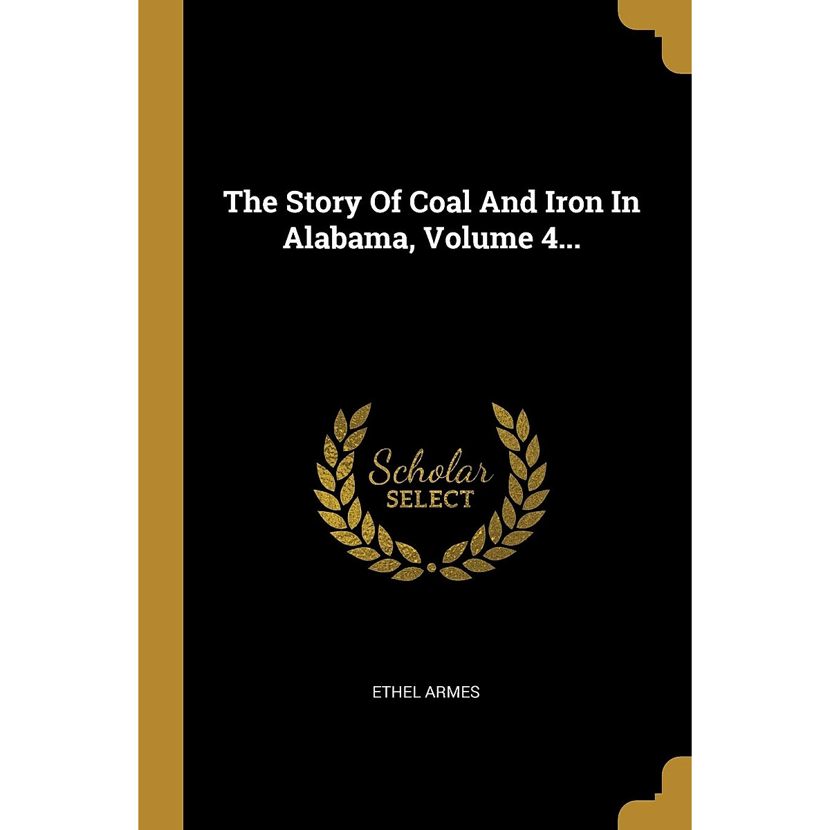The Story Of Coal And Iron In Alabama, Volume 4...