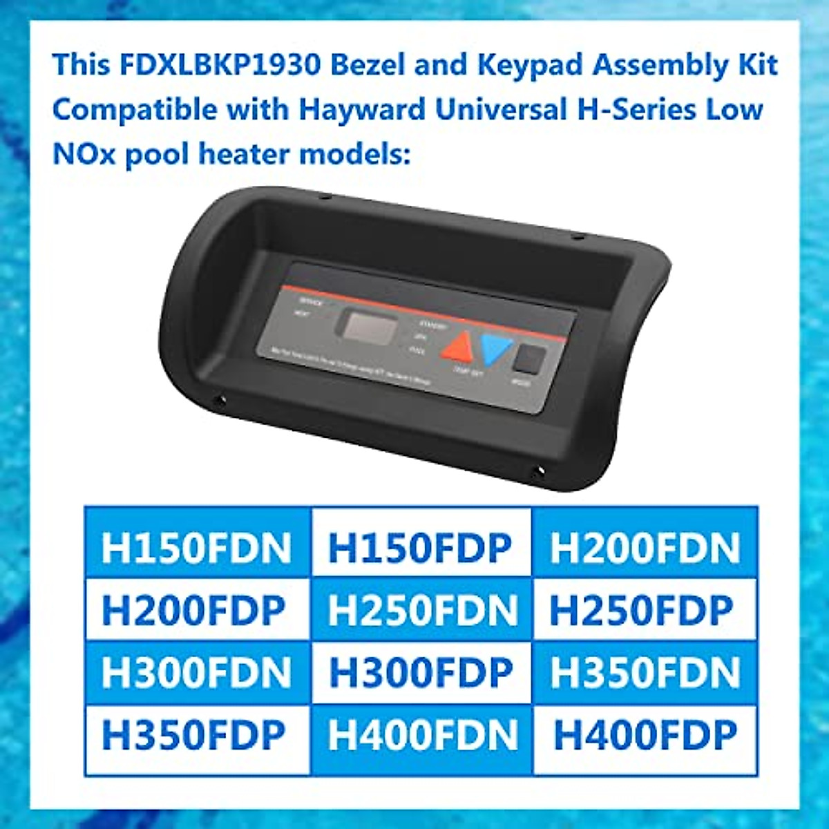 State Warehouse Bezel and Keypad Assembly Replacement Kit # FDXLBKP1930 Replace for Hayward,Compatible with Universal H-Series Low NOX Pool Heater Fits Models H150FDN, H150FDP,H300FDN, H300FDP