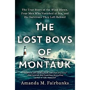 The Lost Boys of Montauk: The True Story of the Wind Blown, Four Men Who Vanished at Sea, and the Survivors They Left Behind