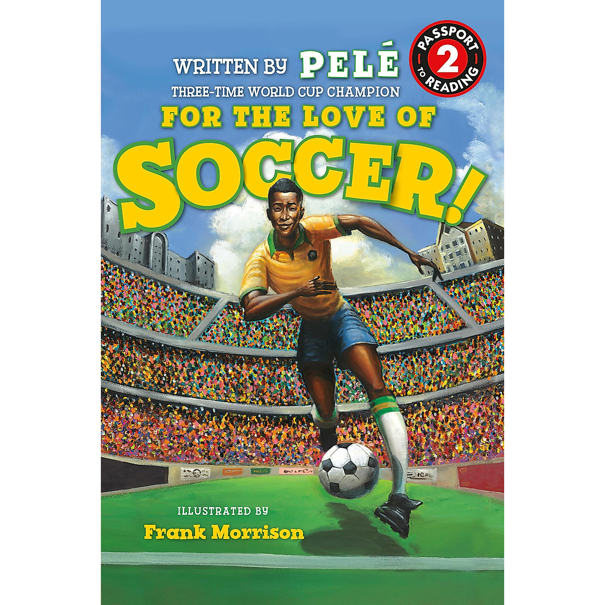For the Love of Soccer! The Story of Pelé: Level 2 (World of Reading)