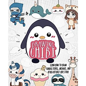 Drawing Chibi: Learn How to Draw Kawaii People, Animals, and Other Utterly Cute Stuff (How to Draw Books)