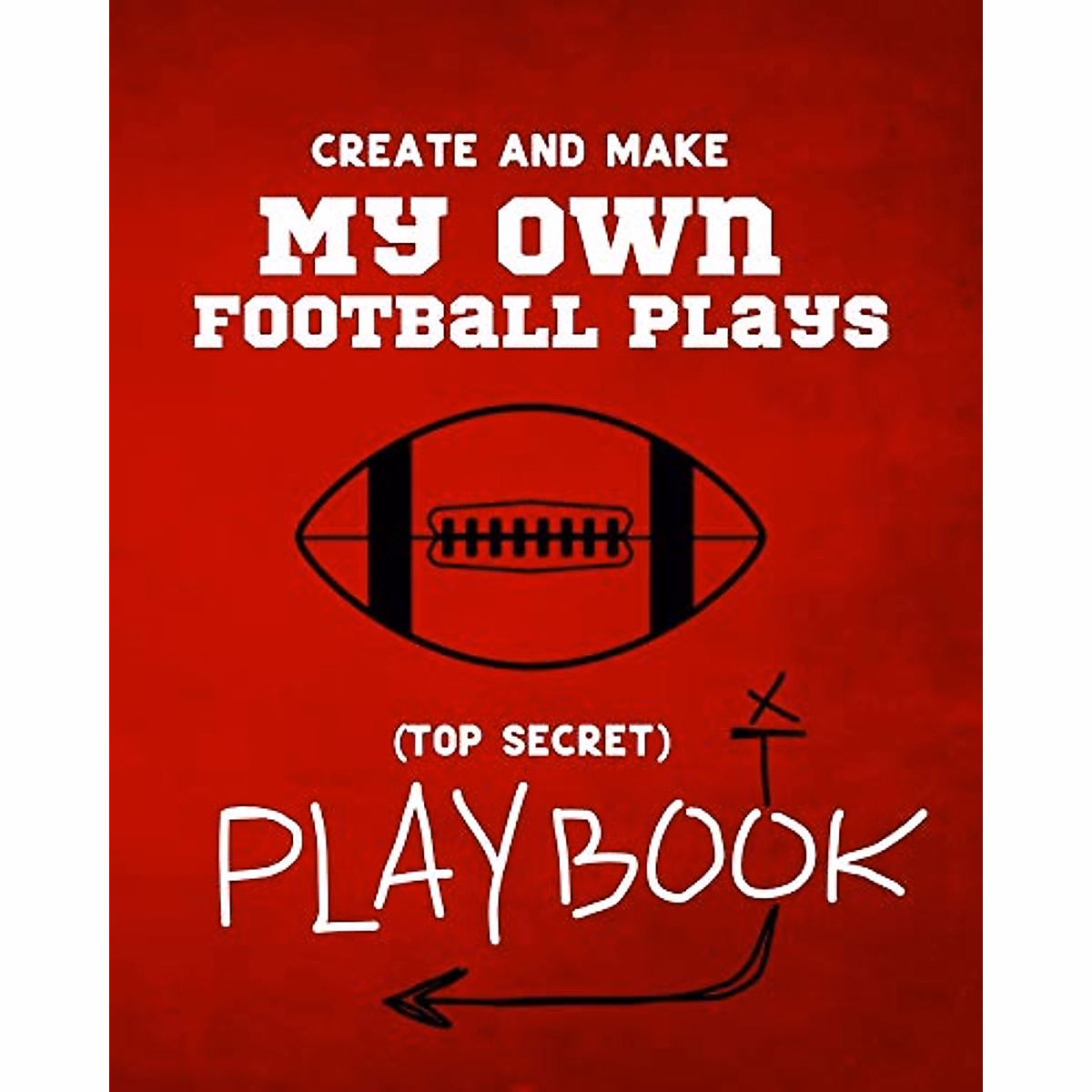 Create and Make My Own Football Plays: My (top secret) Playbook for kids. Perfect for recess and backyard football games and for kids that love to ... The Coaches of tomorrow will love this book.