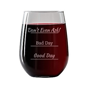 IT'S A SKIN Don’t Even Ask Bad Day Good Day |Stemless Wine Glass 17oz for red and white wine - Mothers Day, Grandmothers, grandma Incl free wine/food pairing card
