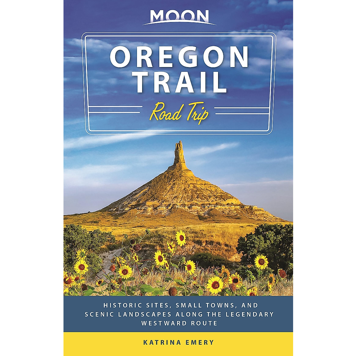 Moon Oregon Trail Road Trip: Historic Sites, Small Towns, and Scenic Landscapes Along the Legendary Westward Route (Travel Guide)