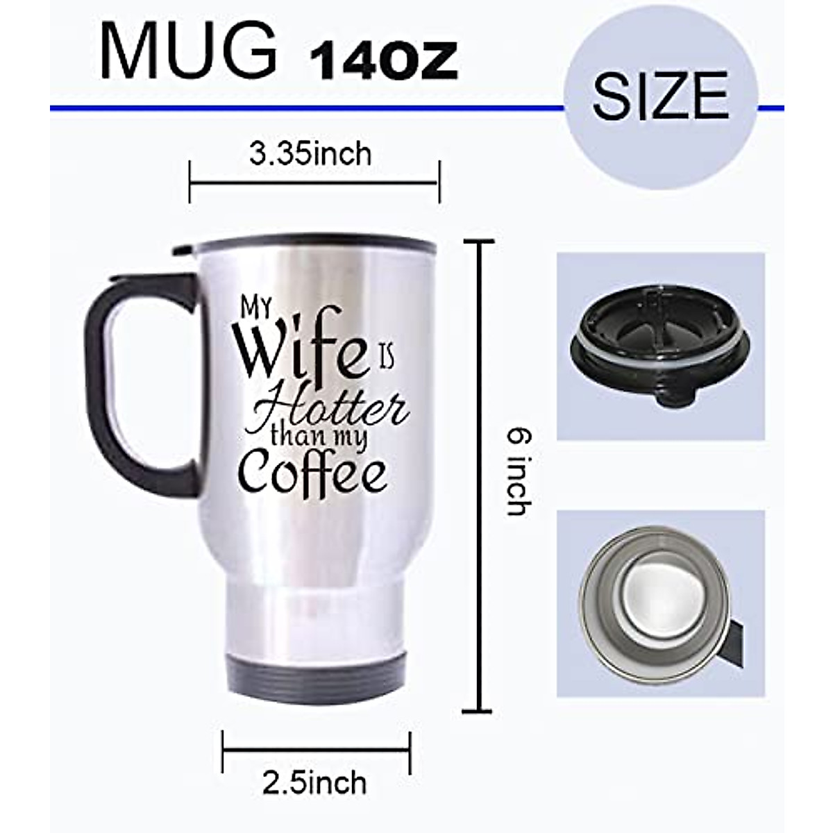 HLLD My Wife Is Hotter Than My Coffee Love Mugs Valentine's Day or Birthday or Christmas or Wedding - 14 Oz 100% Stainless Steel Material Travel Mugs
