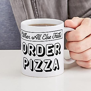 CafePress When All Else Fails Order Pizza Mug Ceramic Coffee Mug, Tea Cup 11 oz