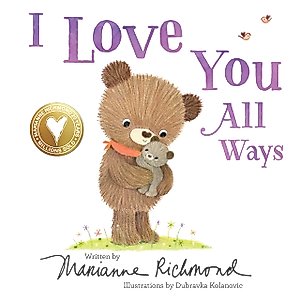 I Love You All Ways: A Baby Animal Board Book About a Parent's Never-Ending Love (Gifts for Babies and Toddlers, Gifts for Mother’s Day and Father’s Day)