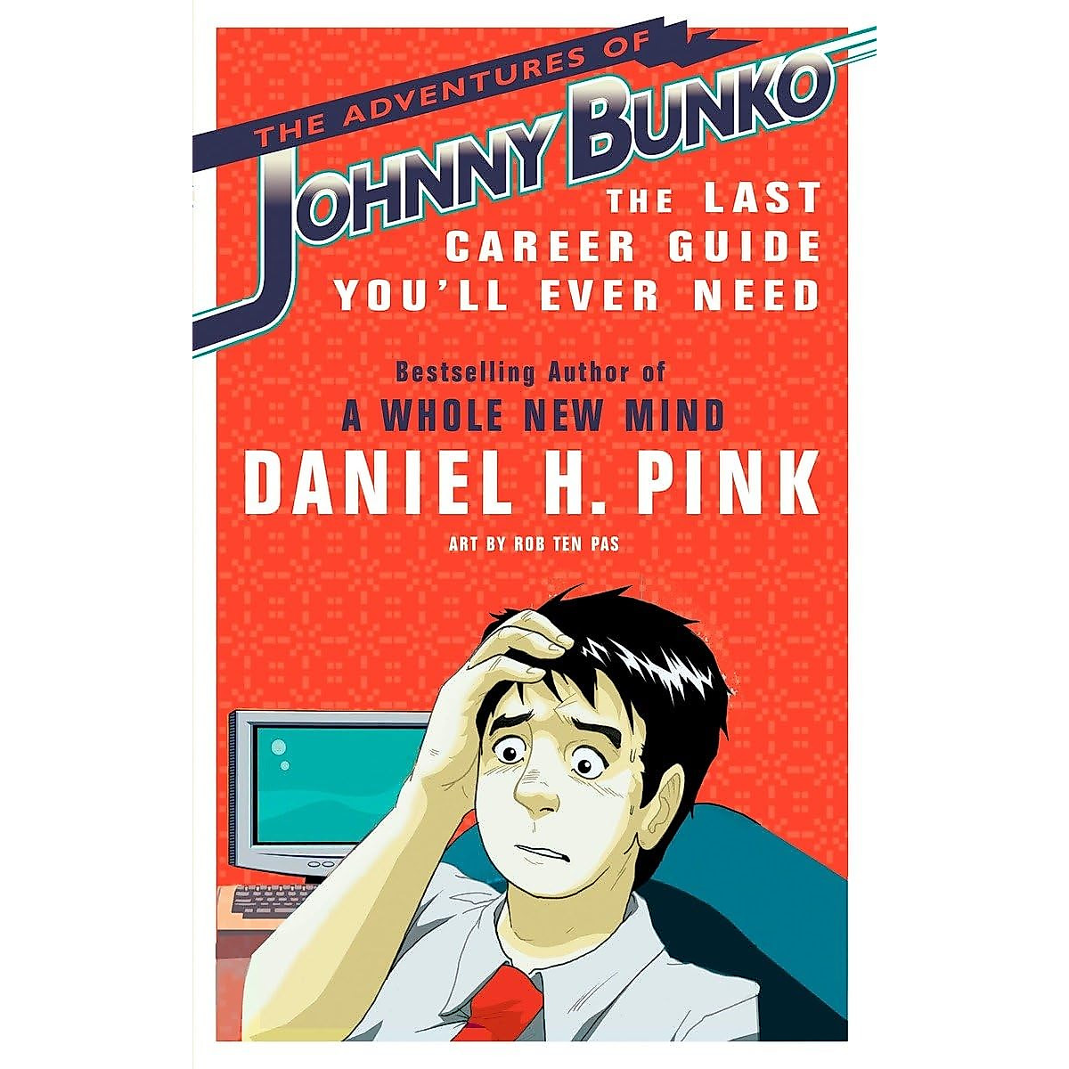 The Adventures of Johnny Bunko: The Last Career Guide You'll Ever Need