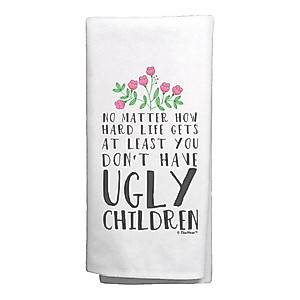 ThisWear Funny Mom Gifts No Matter How Hard Life Gets at Least You Don't Have Ugly Children Kitchen Tea Towel White