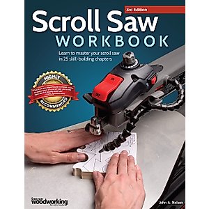 Scroll Saw Workbook, 3rd Edition: Learn to Master Your Scroll Saw in 25 Skill-Building Chapters (Fox Chapel Publishing) Ultimate Beginner's Guide with Projects to Hone Your Scrolling Skills