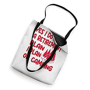 Yes I Do Have A Retirement Plan I Plan On Camping Tote Bag