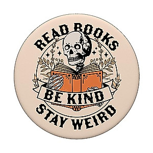 Read Books Be Kind Stay Weird Skeleton Reading Book Bookish PopSockets Standard PopGrip