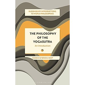 Philosophy of the Yogasutra, The: An Introduction (Bloomsbury Introductions to World Philosophies)