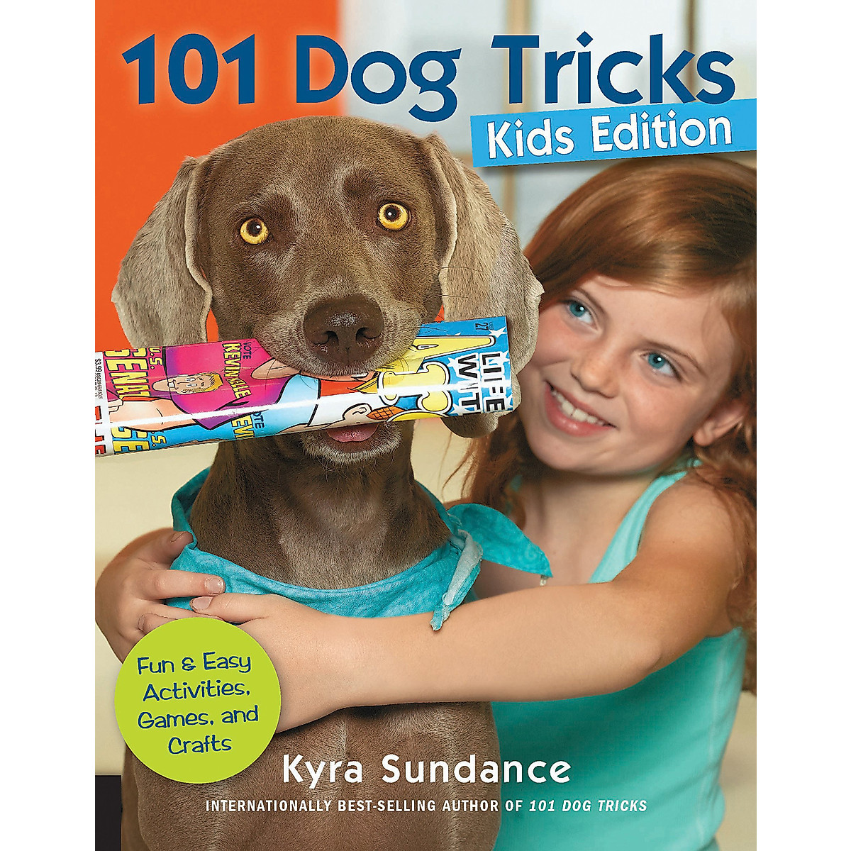 101 Dog Tricks, Kids Edition: Fun and Easy Activities, Games, and Crafts (Volume 5) (Dog Tricks and Training, 5)