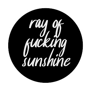 Ray of Fucking Sunshine Funny Offensive Positive Saying Gift PopSockets Standard PopGrip