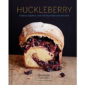 Huckleberry: Stories, Secrets, and Recipes From Our Kitchen