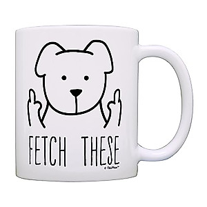 Dog Lover Gifts for Women Fetch These Funny Dog Mug Middle Finger Dog Fetch This 11oz Ceramic Coffee Mug