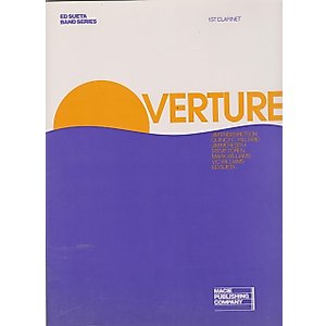 Overture - 1st Clarinet,by Vic Williams, Ed Sueta, Jim Engebretson,, Quincy Hilliard, Jim Meredith, Steve Toren, Mark Williams,