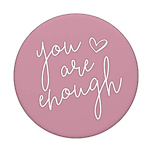 You Are Enough - Rose Pink Motivational Inspirational Quote PopSockets PopGrip: Swappable Grip for Phones & Tablets