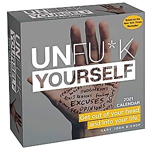 Unfu*k Yourself 2021 Day-to-Day Calendar: Get Out of Your Head and into Your Life (2021 edition calendar)