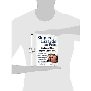 Skinks Lizards as Pets. Blue Tongued Skinks and Other Skinks Care. Habitat, Diet, Common Myths, Diseases and Where to Buy Skinks All Included