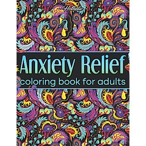 Anxiety Relief Coloring Book For Adults: Over 100 Pages of Mindfulness and Anti-Stress Coloring To Soothe Anxiety featuring Vibrant Flowers, Adorable Animals and Magical Scenes | Adult Coloring Book