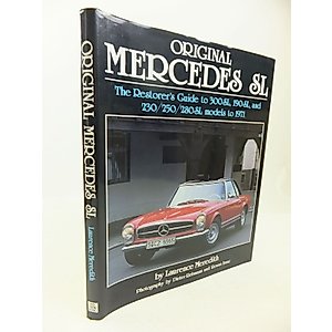 Original Mercedes SL: The Restorer's Guide to 300SL, 190SL, and 230/250/280 SL Models to 1971