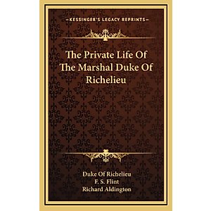The Private Life Of The Marshal Duke Of Richelieu