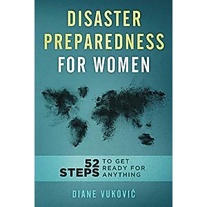 Disaster Preparedness For Women: 52 Steps To Get Ready For Any Emergency (with checklists and plans)