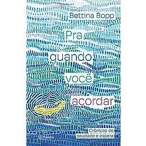 Pra quando voce acordar - Cronicas de saudade e espera (Em Portugues do Brasil)