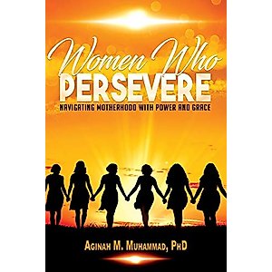 Women Who Persevere: Navigating Motherhood with Power and Grace