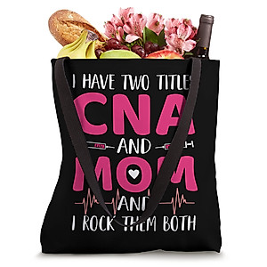 I Have Two Titles CNA And Mom Funny Nurse Paramedic Graphic Tote Bag