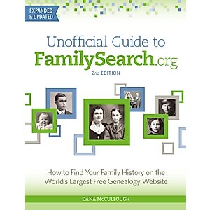 Unofficial Guide to FamilySearch.org: How to Find Your Family History on the World's Largest Free Genealogy Website