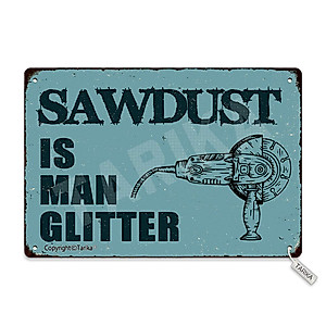Sawdust is Man Glitter 8X12 Inch Metal Vintage Look Decoration Painting Sign for Home Kitchen Bathroom Farm Garden Garage Inspirational Quotes Wall Decor