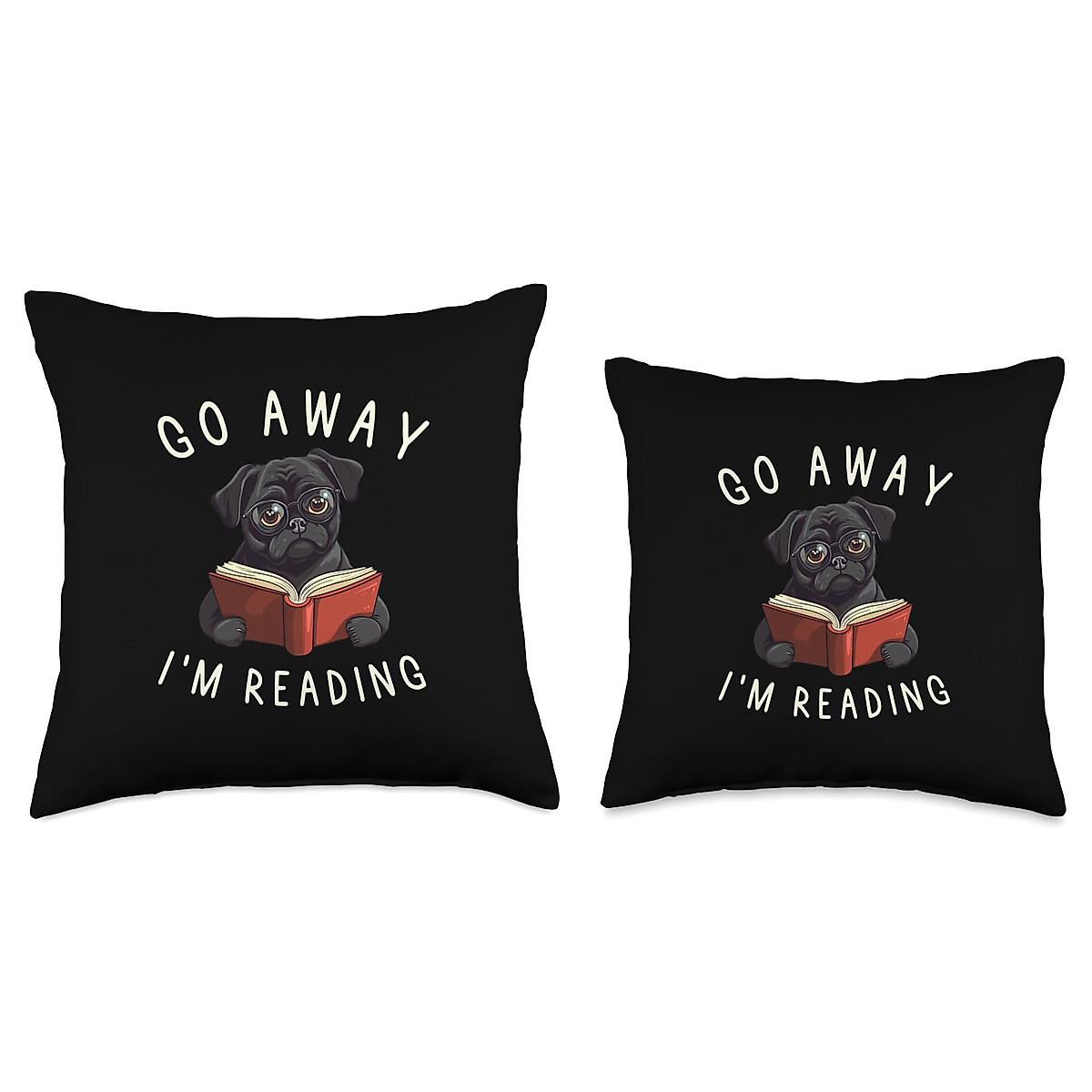 Pugs N Books Black Pug Book Lover Go Away Dog I'm Reading Funny Women Kid Throw Pillow, 16x16, Multicolor