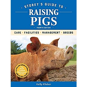 Storey's Guide to Raising Pigs, 4th Edition: Care, Facilities, Management, Breeds