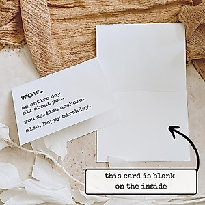 Funny Birthday Card For Men & Women. Selfish Asshole Birthday Card. Sarcastic, Joke, Adult Humor, Funny, Dry Humor, Birthday Card For Best Friend, Brother, Sister, Co-Worker