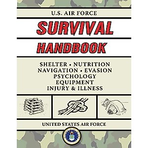 U.S. Air Force Survival Handbook: The Portable and Essential Guide to Staying Alive (US Army Survival)