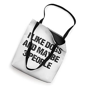 I like Dogs and maybe 3 people Fun Statement Dog love Tote Bag